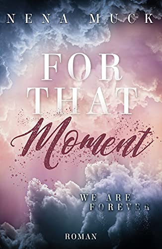 For that Moment: We are Forever (German Edition) by Nena Muck | Goodreads