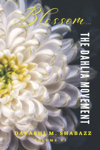 The Dahlia Movement: Blossom: by Davashi M. Shabazz | Goodreads