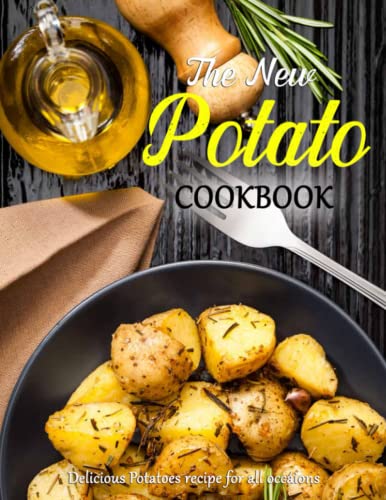 The New Potato Cookbook: Delicious Potatoes recipes for all occasions ...