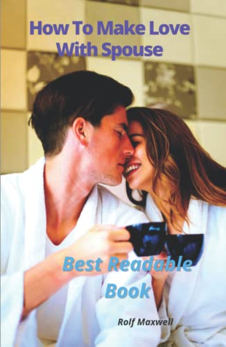 How to Make Love with Spouse by Rolf Maxwell | Goodreads