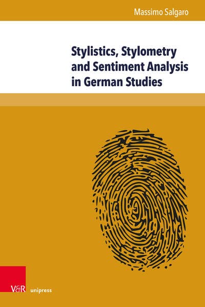 Stylistics, Stylometry and Sentiment Analysis in German Studies: The ...