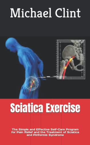 Sciatica Exercise: The Simple and Effective Self-Care Program for Pain ...