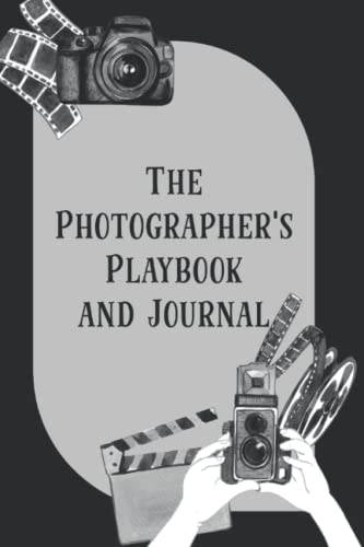 The Photographer's Playbook and Journal: Photography Log Book for ...