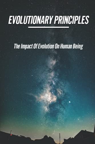 Evolutionary Principles: The Impact Of Evolution On Human Being: Impact ...