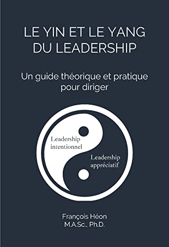 LE YIN ET LE YANG DU LEADERSHIP: Un guide théorique et pratique pour ...