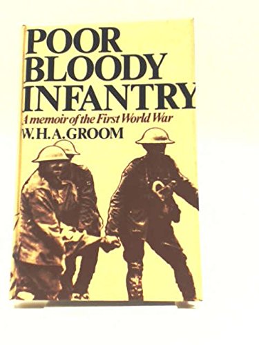 Poor Bloody Infantry: A Memoir of the First World War by Winston Groom ...