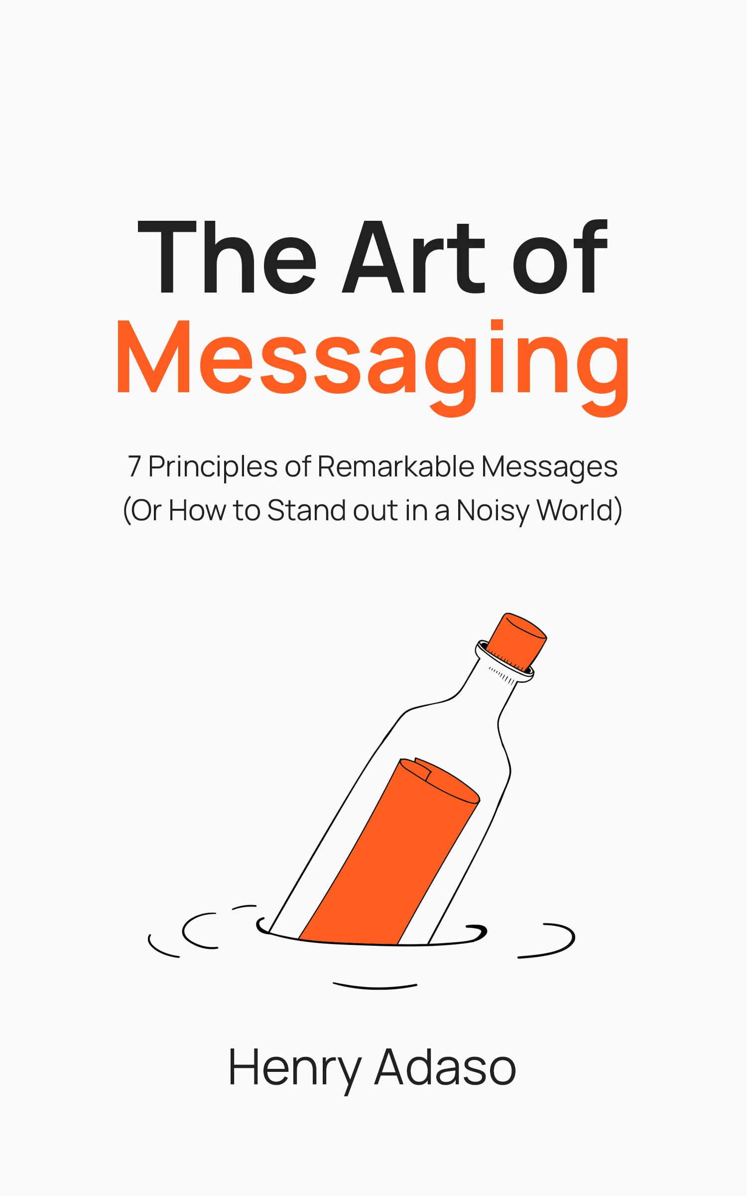 The Art of Messaging: 7 Principles of Remarkable Messages by Henry ...
