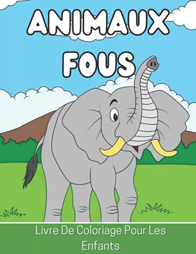 Animaux Fous Livre De Coloriage Pour Les Enfants: Pages à Colorier ...