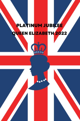 Platinum Jubilee queen elizabeth 2022: A Commemorative Notebook to ...