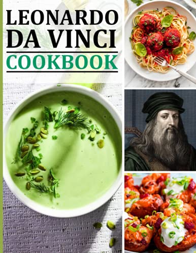 Leonardo Da Vinci Cookbook: 20 Delicious Recipes To Get Started ...