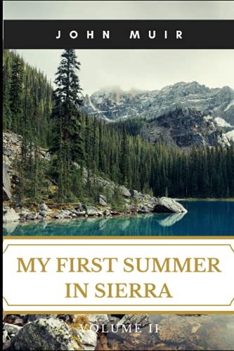 MY FIRST SUMMER IN SIERRA BY JOHN MUIR: Sierra edition volume II by ...