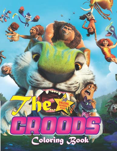 The Croods Coloring Book: 50+ Wonderful Coloring Pages For Adults And ...
