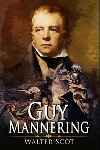 Guy Mannering: A Classic (Annotated) Edition of Walter Scot Novel by ...