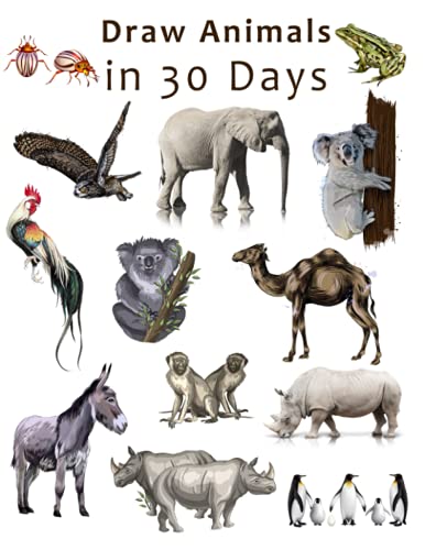 Draw Animals in 30 Days: Let's Make Some Great Art Animals, How to Draw ...