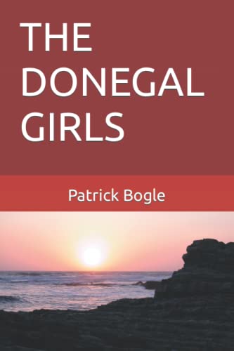 THE DONEGAL GIRLS by Patrick Bogle | Goodreads