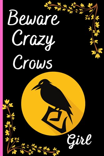 Beware Crazy Crows Girl: Best Gift for Crows Lovers, Lined Notebook ...