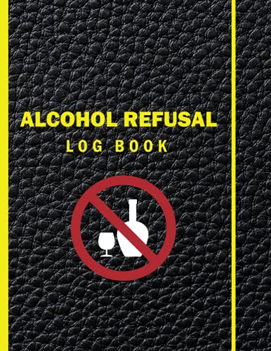 Alcohol Refusal Log Book: Record All Refusals of Alcohol Sale | Perfect ...
