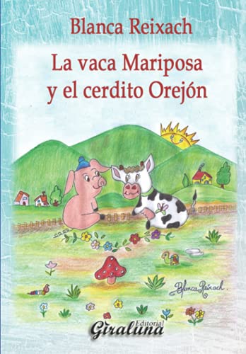 La vaca Mariposa y el cerdito Orejón: Narrativa infantil by Blanca ...