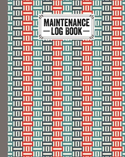 Maintenance Log Book: Repairs And Maintenance Record Book for Home ...