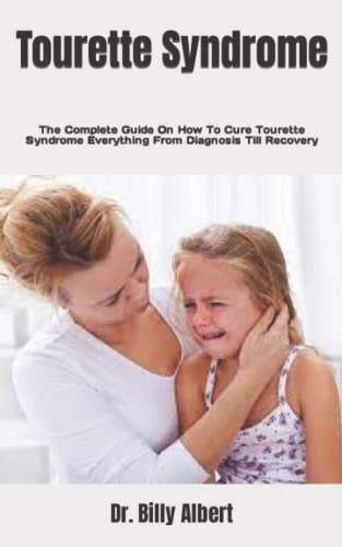 Tourette Syndrome: The Complete Guide On How To Cure Tourette Syndrome ...