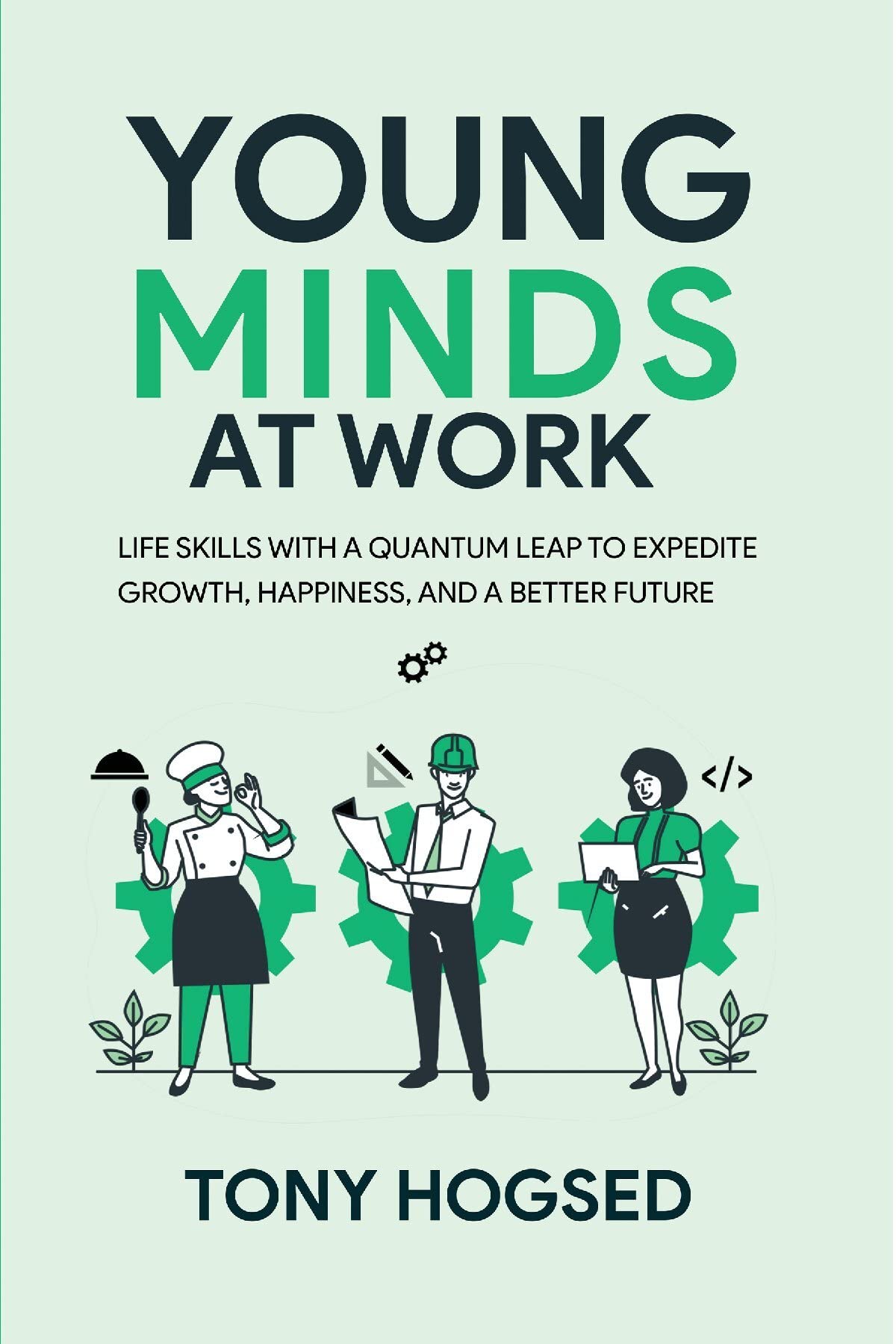 Young Minds at Work: Life Skills with a Quantum Leap to Expedite Growth ...