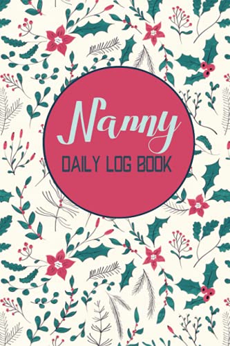 Nanny Daily Log Book: Baby Activity Tracker, Nanny Organizer. Baby care ...