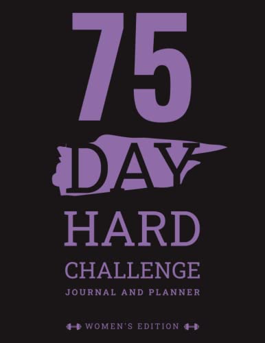 75 Day Hard Challenge Journal And Planner Women's Edition: Become The ...
