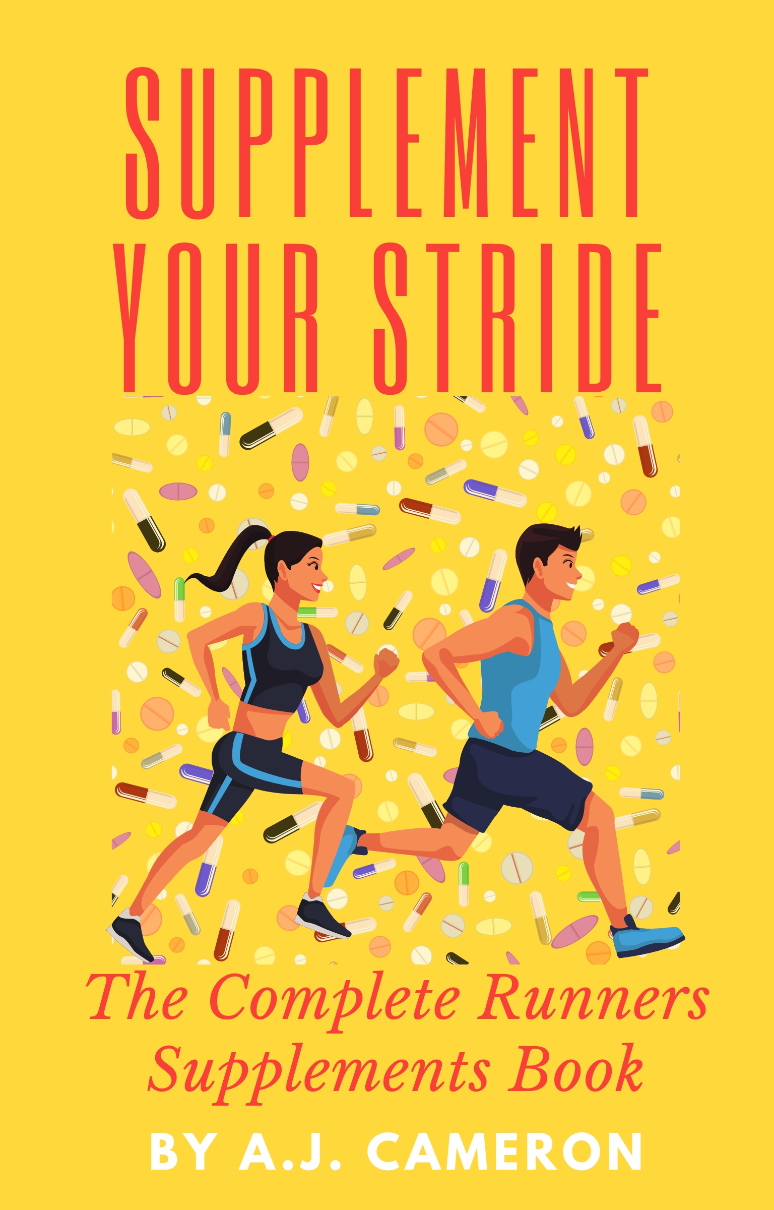 Supplement Your Stride: The Complete Runners Supplements book by A.J ...
