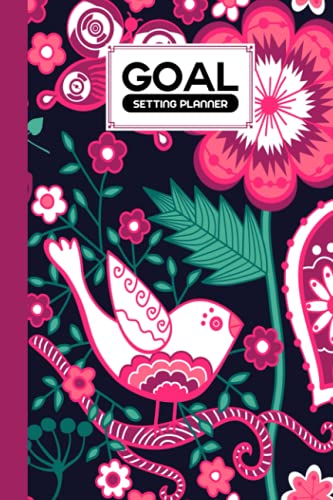 Goal Setting Planner: Goal Setting Planner Flowers, birds and ...