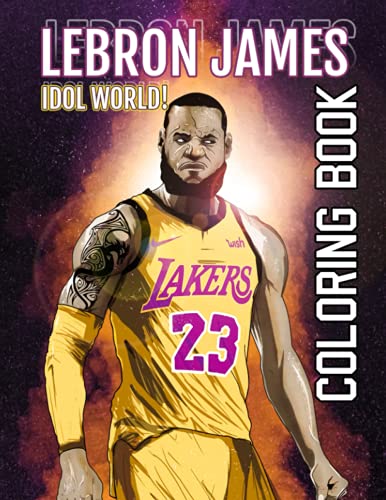 Idol World! - LeBron James Coloring Book: The Ultimate Gift For ...