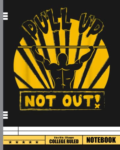 Pull Up Not Out Bodybuilding Powertlifting Weightlifting Notebook ...