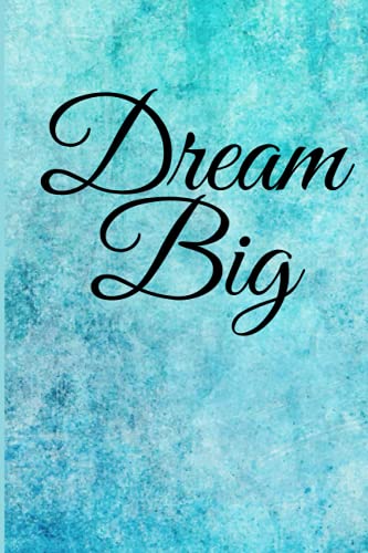 Dream Big: Notebook with Blank Lined Journal by Big Dreams | Goodreads