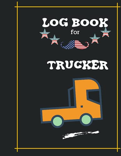 Log Book For Trucker: To Record Every Details For Trips With Truckers ...