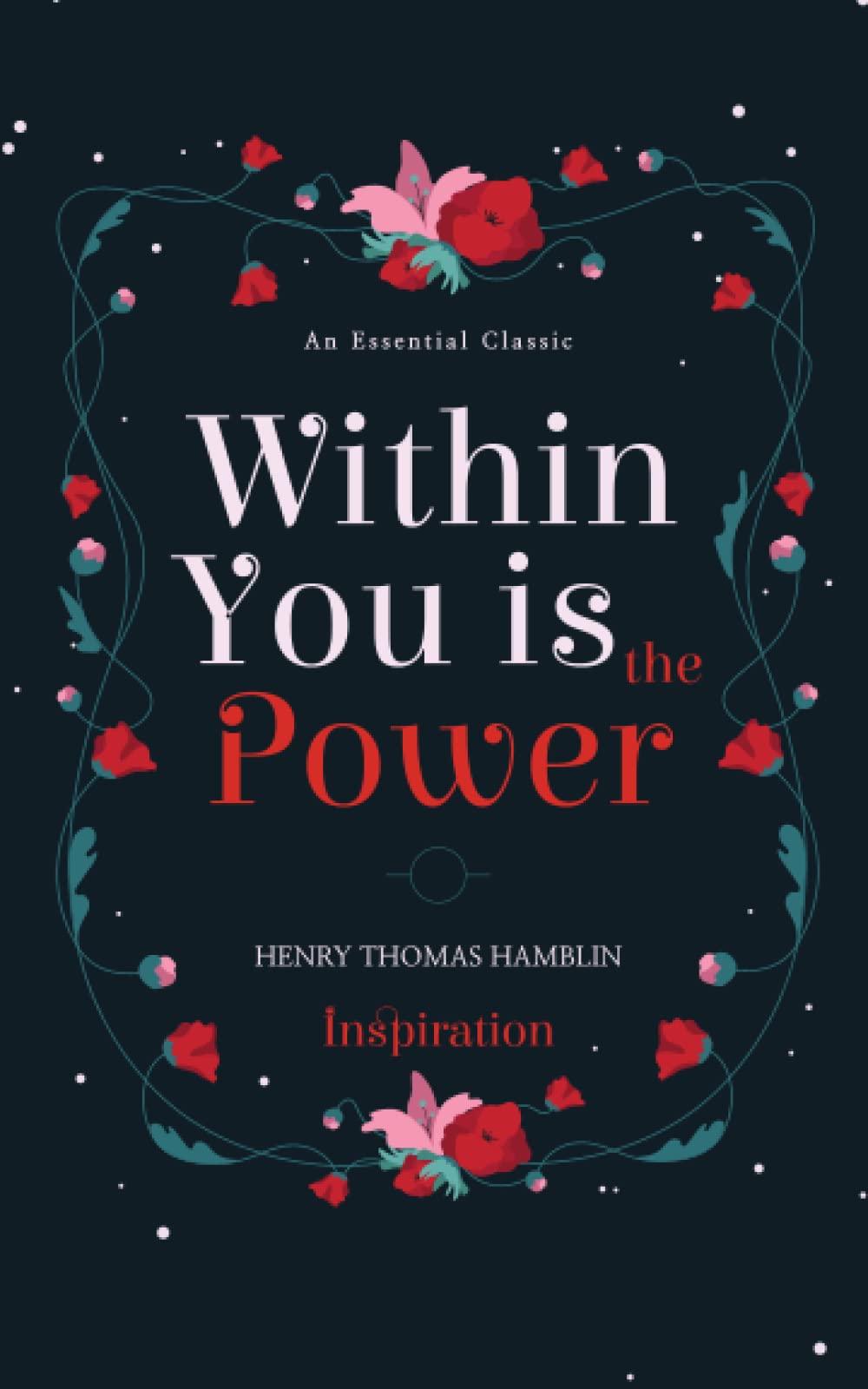 Within You is the Power: Harness the Power Within You. Unlock Your True Potential. Transform ...