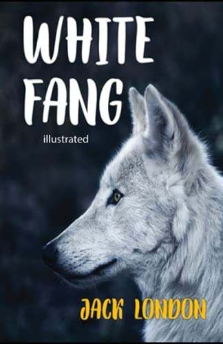 White Fang Illustrated by Jack London | Goodreads