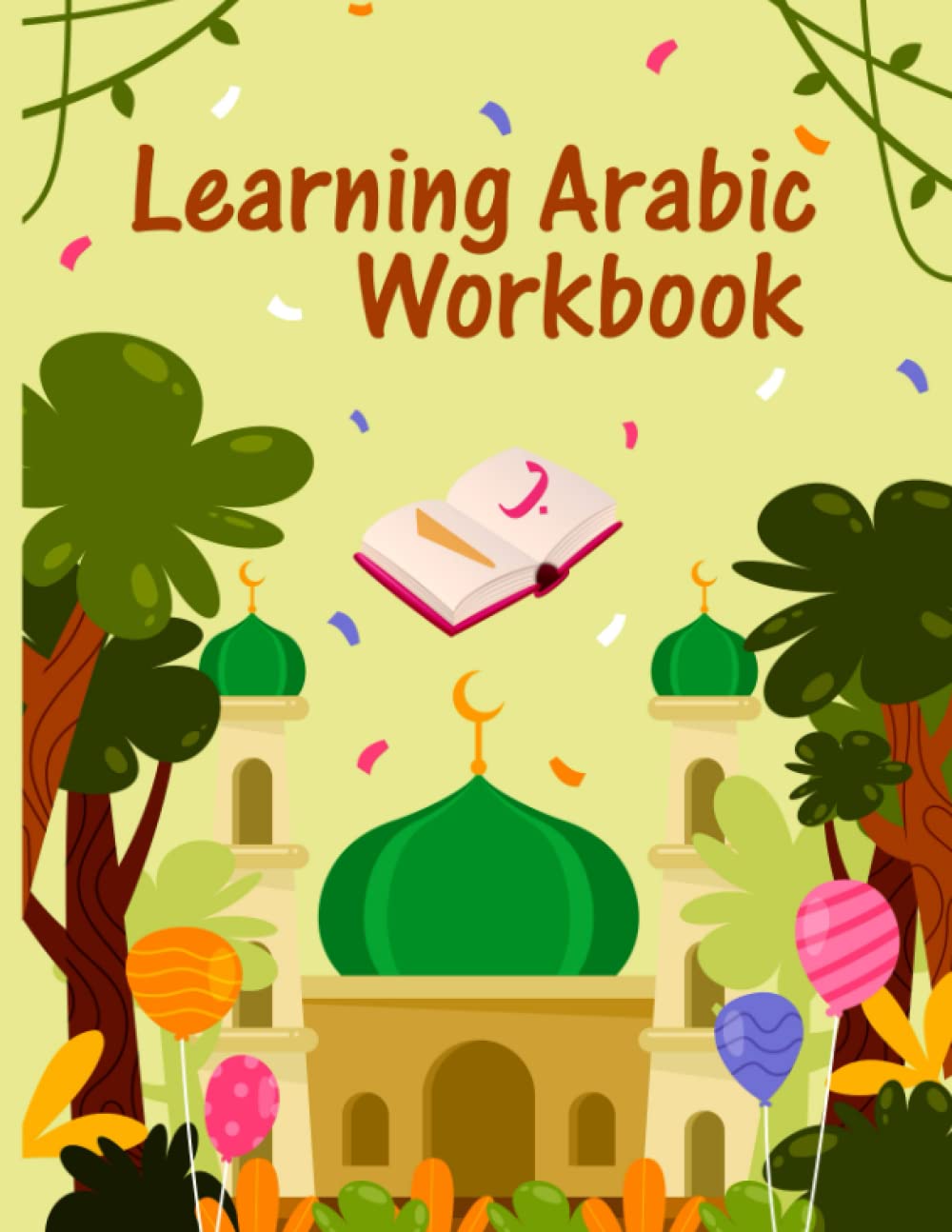 Learning Arabic Workbook: Alif baa Arabic alphabet, Reading, Tracing, And Writing Workbook. by ...