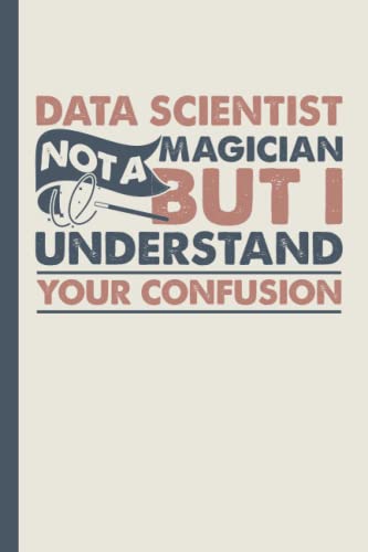 Data Scientist Not A Magician But I Understand Your Confusion - Funny ...