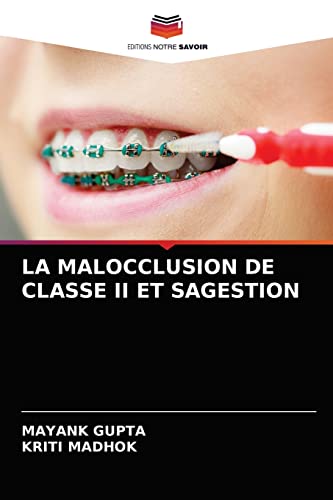 LA MALOCCLUSION DE CLASSE II ET SAGESTION by Mayank Gupta | Goodreads