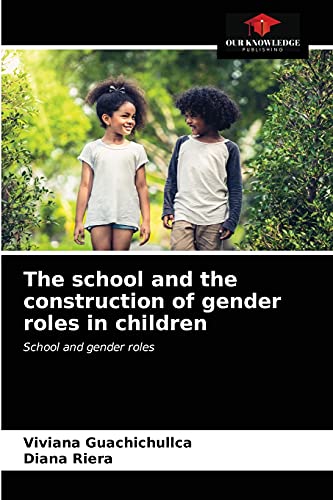 The school and the construction of gender roles in children: School and ...