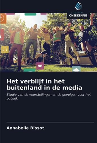 Het verblijf in het buitenland in de media: Studie van de voorstellingen en de gevolgen voor het ...
