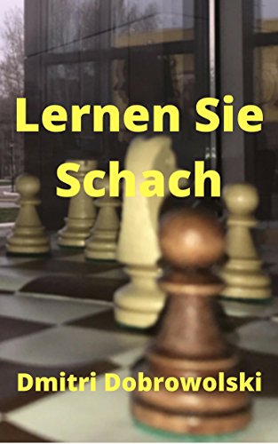 Lernen Sie Schach (German Edition) by Dmitri Dobrowolski | Goodreads