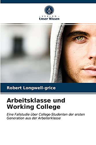 Arbeitsklasse und Working College: Eine Fallstudie über College ...