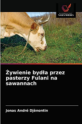 Żywienie bydła przez pasterzy Fulani na sawannach by Jonas André ...