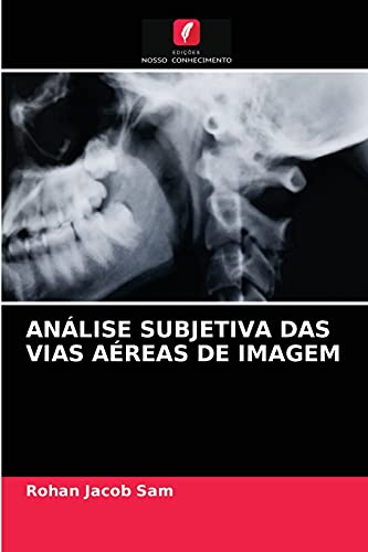 ANÁLISE SUBJETIVA DAS VIAS AÉREAS DE IMAGEM by Rohan Jacob Sam | Goodreads