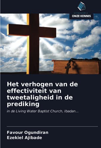 Het verhogen van de effectiviteit van tweetaligheid in de prediking: in ...