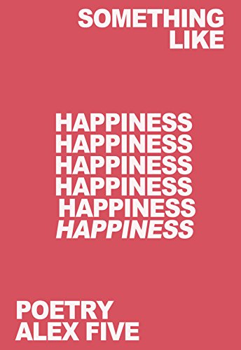 Something Like Happiness by Alex Five | Goodreads