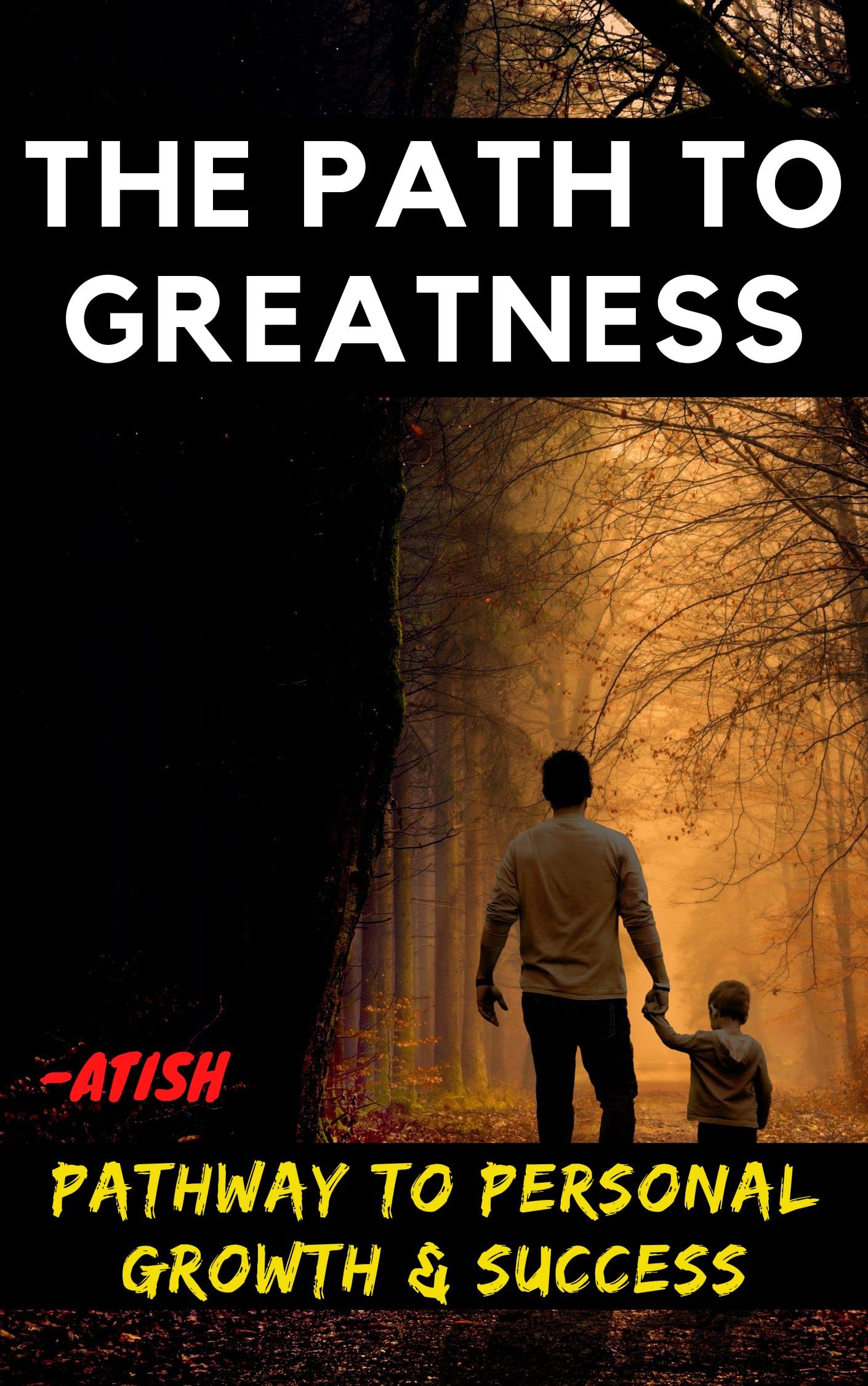 The Path to Greatness: Transforming Your Life Through Self-Improvement ...