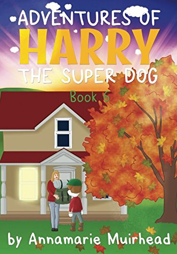Adventures of Harry the Super Dog: Book 6 by Annamarie Muirhead | Goodreads