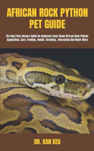 AFRICAN ROCK PYTHON PET GUIDE: The Best Pets Owners Guide On Complete ...