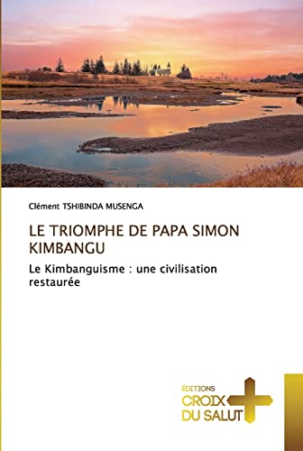 LE TRIOMPHE DE PAPA SIMON KIMBANGU: Le Kimbanguisme : une civilisation ...